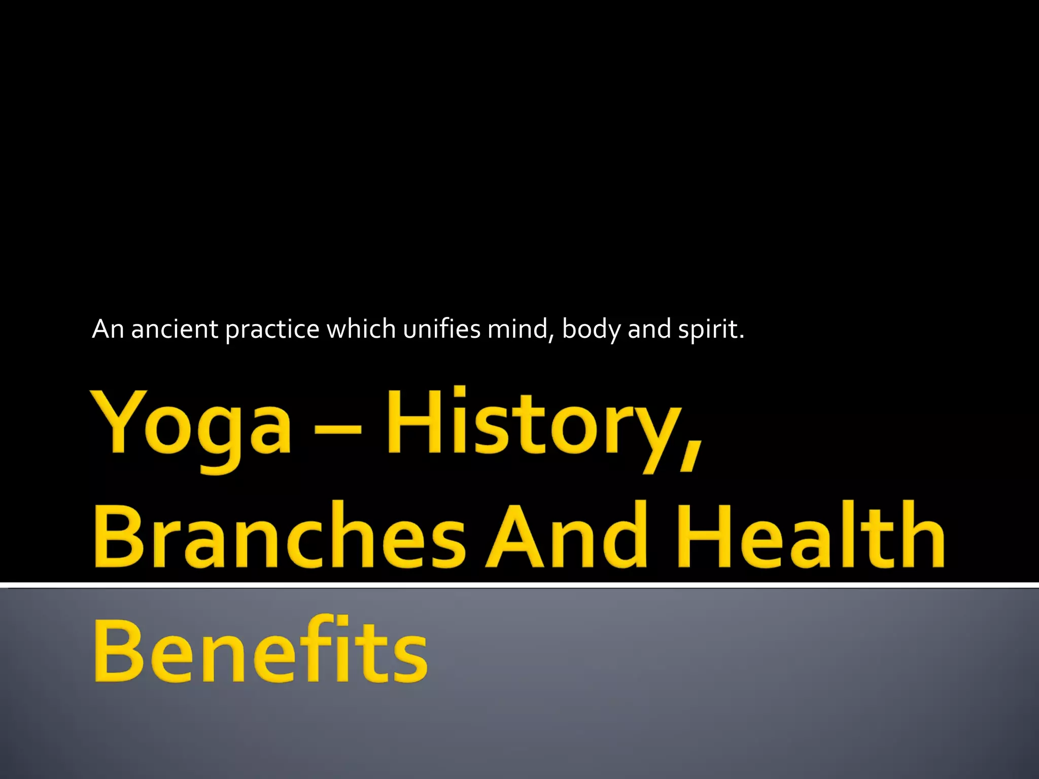 Yoga – History, Branches And Health Benefits | PPT