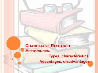 quantitative research approaches | PPTX