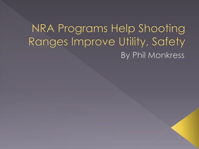 NRA Programs Help Shooting Ranges Improve Utility, Safety | PPTX