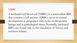 NRBC - Nucleated Red Blood Cells | PPTX