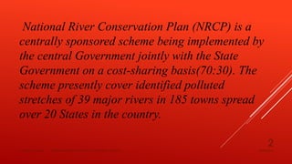 National River Conservation Plan (NRCP) and Ganga Action Plan (GAP) | PPTX