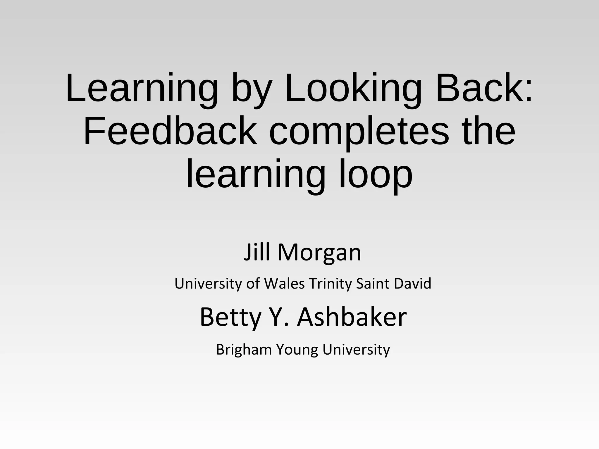 Learning by Looking Back: Feedback Completes the Learning Loop By Jill ...