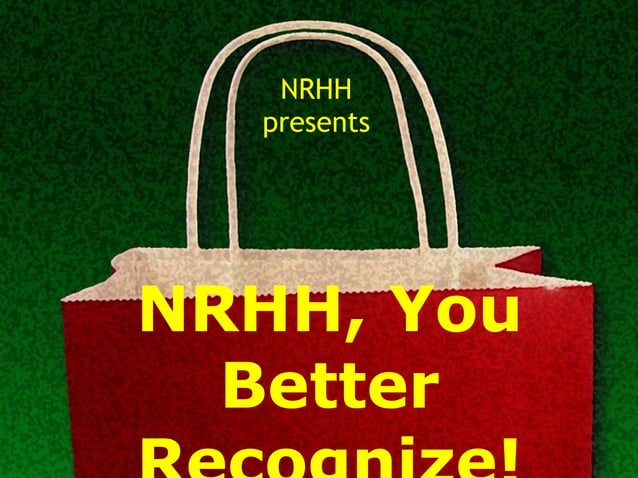 NRHH, You Better Recognize! | PPT