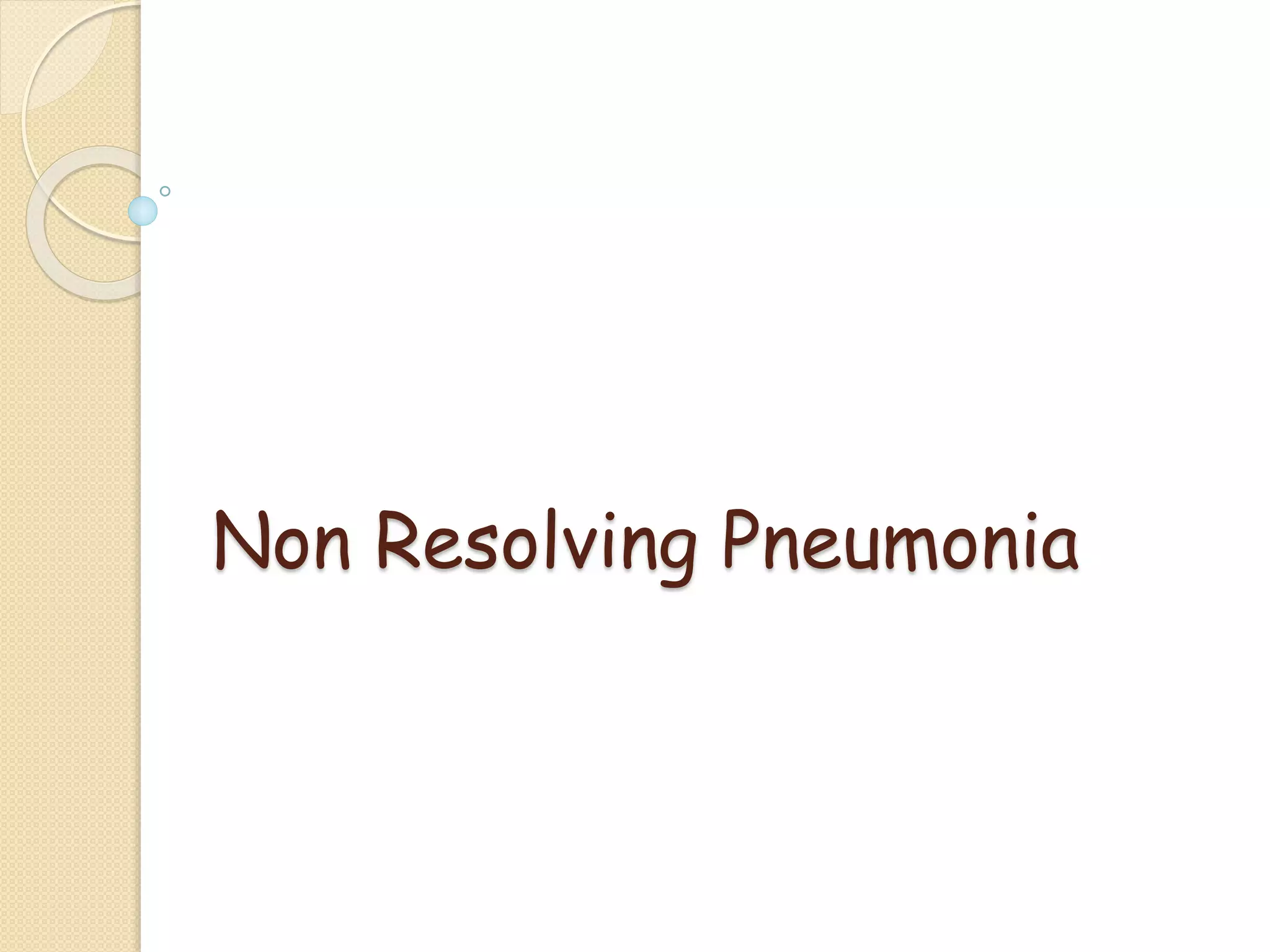 Non resolving pneumonia | PPTX
