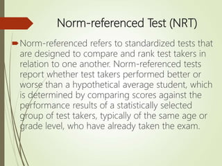 Norm referenced and Criterion Referenced Test | PPT