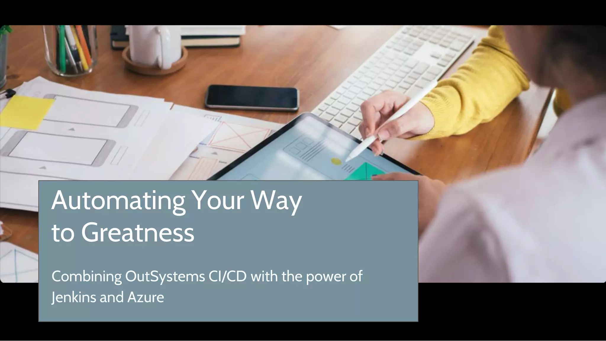 Automating Your Way to Greatness by Combining OutSystems CI/CD with the ...