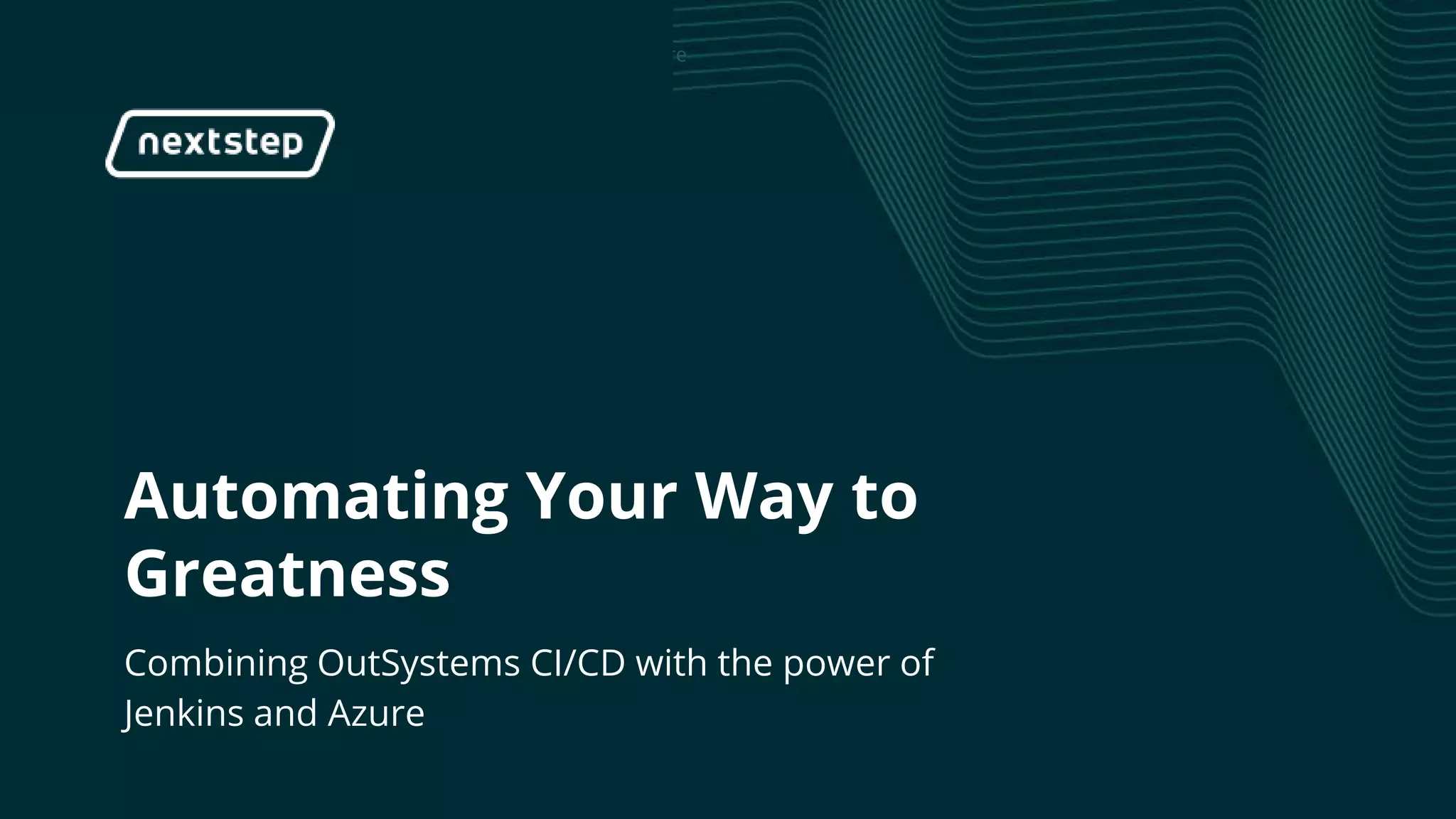 Automating Your Way to Greatness by Combining OutSystems CI/CD With the ...