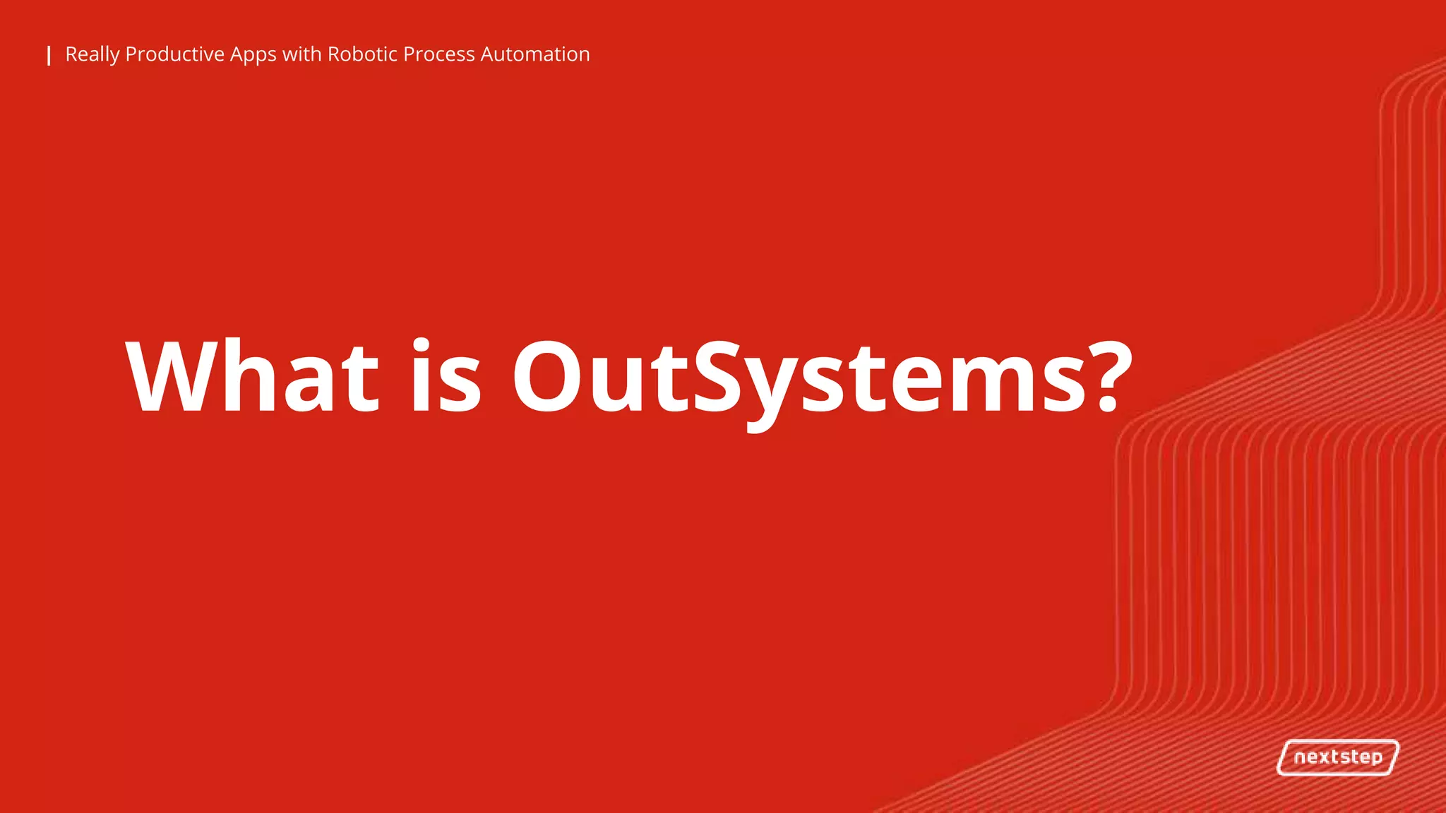 OutSystems NextStep: RPA with RPA | PPT