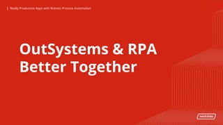OutSystems NextStep: RPA with RPA | PPT