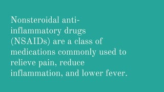 NSAIDs are widely used medications for pain relief.pptx