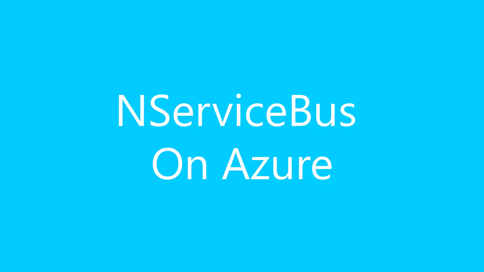 NSBCon UK nservicebus on Azure by Yves Goeleven | PPT