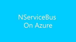 NSBCon UK nservicebus on Azure by Yves Goeleven | PPT