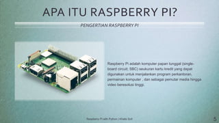 Raspberry Pi3 with Python for Internet of Things - Khalis Sofi & Sasmitoh RR | PPT