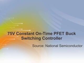 75V Constant On-Time PFET Buck Switching Controller | PPT