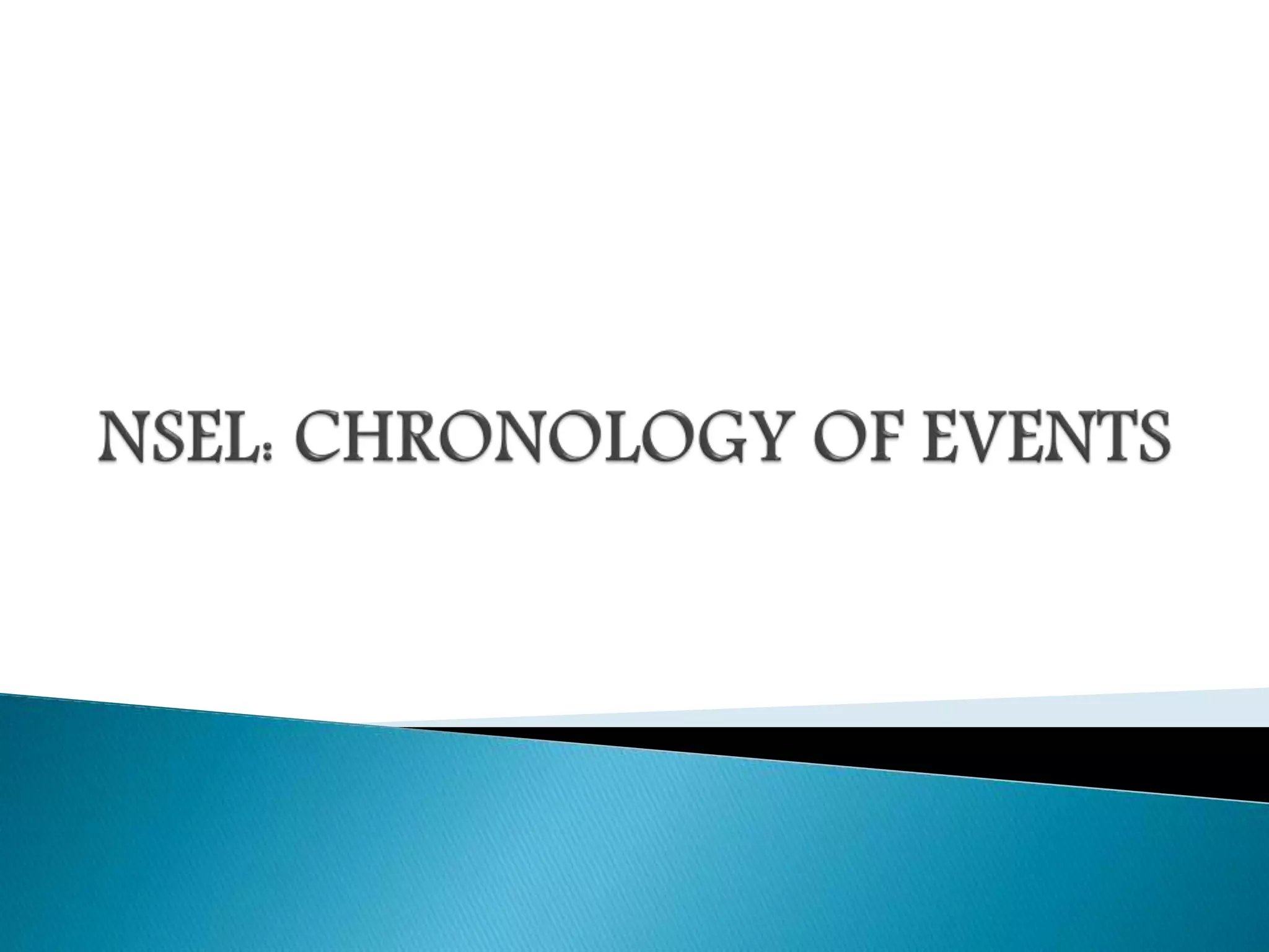NSEL: Chronology Of Events | PPTX