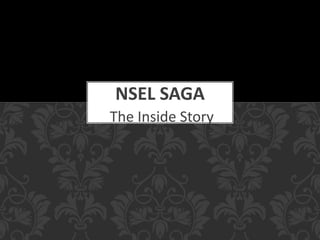 NSEL Saga | PPTX