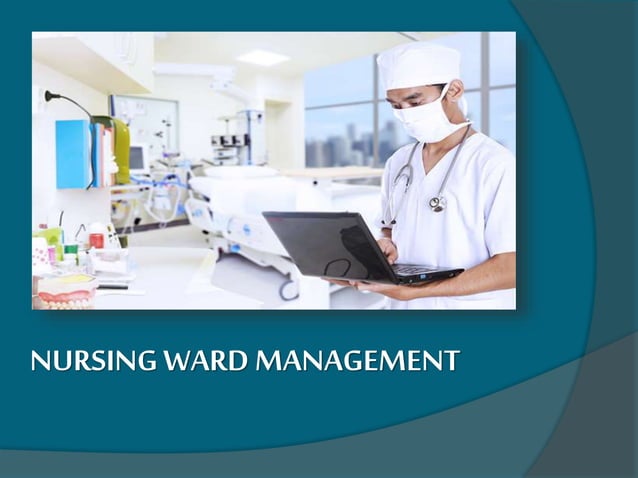 NURSING CARE AND NURSING WARD MANAGEMENT | PPTX