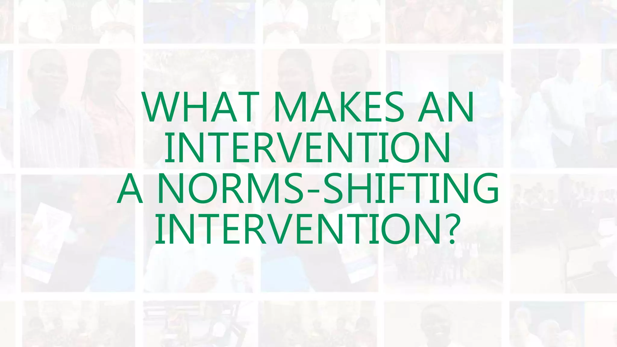 Presentation_NSI - Norms Shifting Interventions | PPT