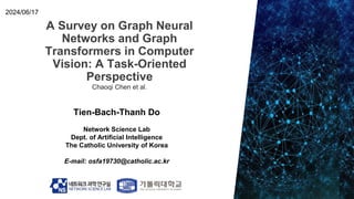 [NS][Lab_Seminar_240617]A Survey on Graph Neural Networks and Graph Transformers in Computer ...