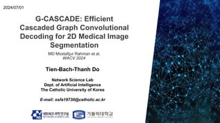 [NS][Lab_Seminar_240701]G-CASCADE: Efficient Cascaded Graph Convolutional Decoding for 2D ...