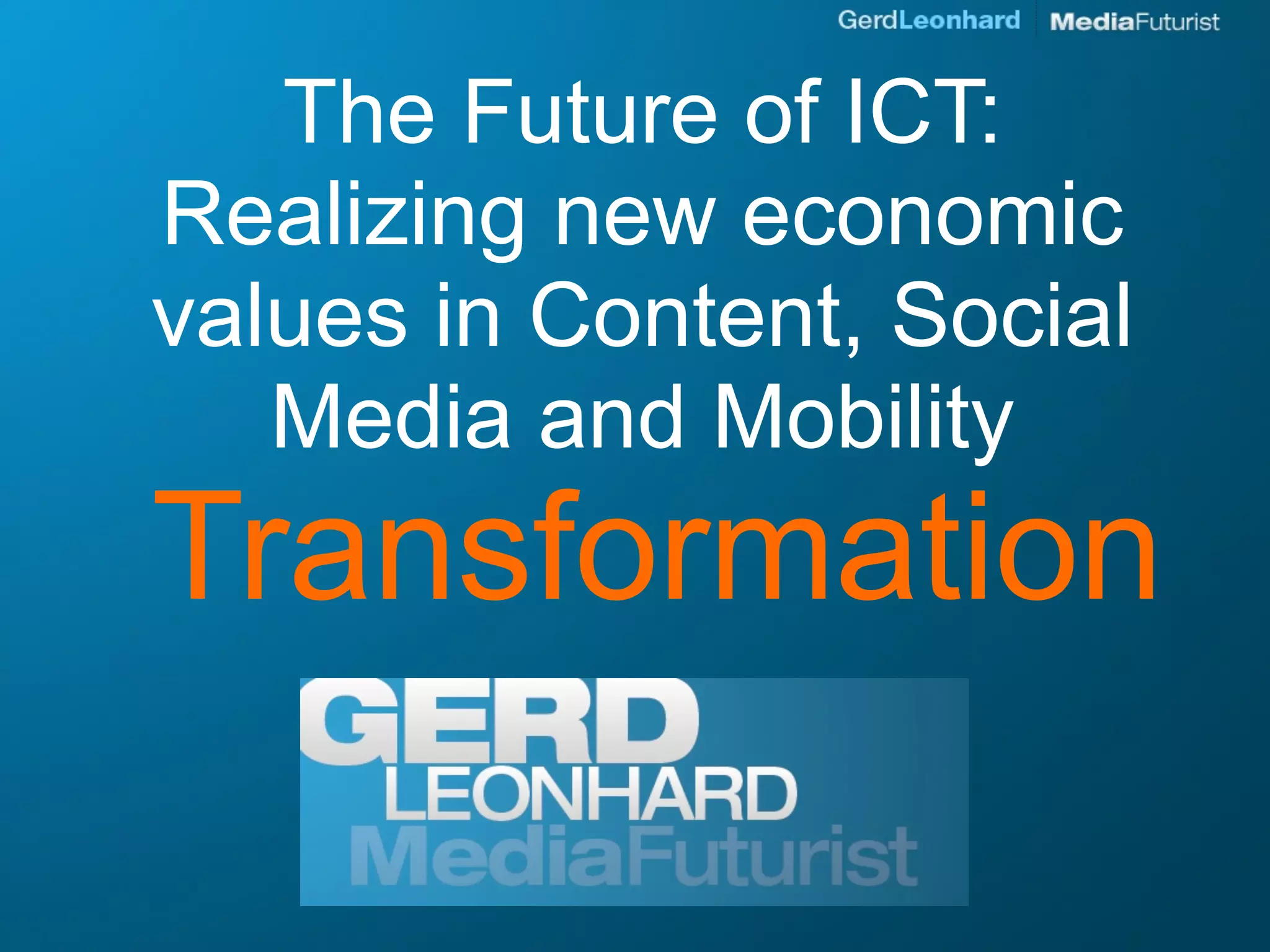 The Future of ICT / TIME: Futurist Gerd Leonhard in Cologne (NSN) | PDF