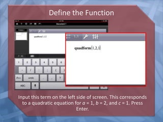 Nspire--iPadAppTutorial--Quadratic Formula Template | PPTX | Physics | Science
