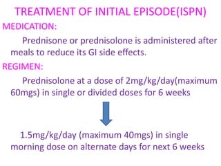 Nephrotic syndrome and its treatment protocols | PPTX