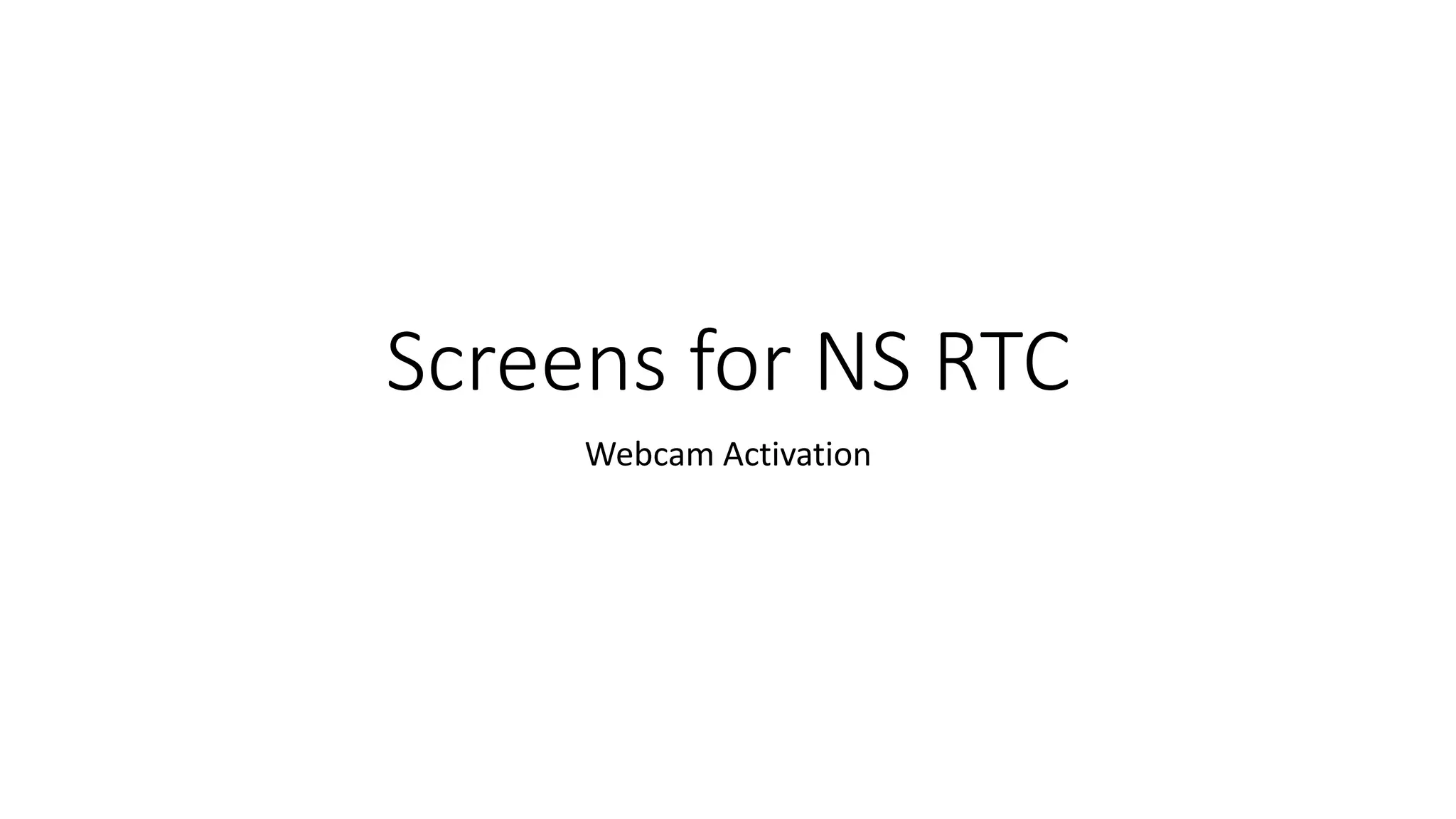 NS RTC webcam activation | PPT