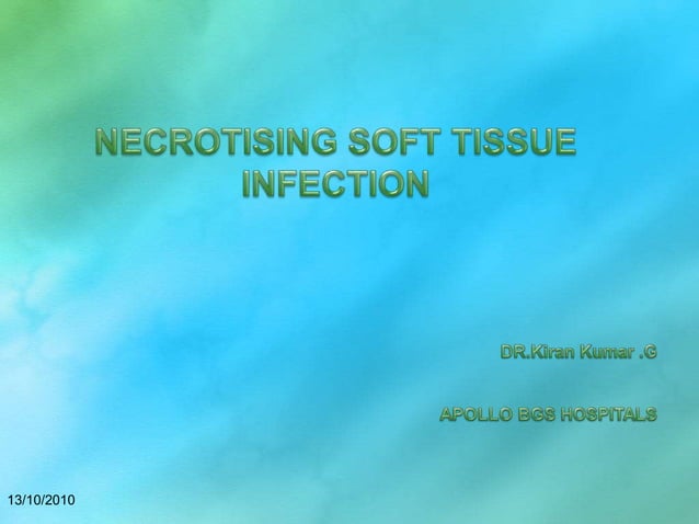 NECROTISING SOFT TISSUE INFECTION- Dr. Kiran Kumar G. | PPTX ...