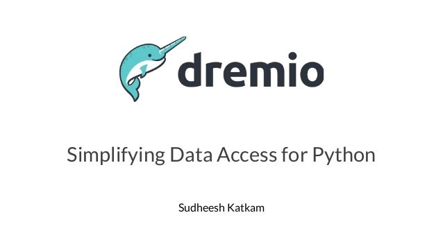 Simplifying And Accelerating Data Access for Python With Dremio and A…