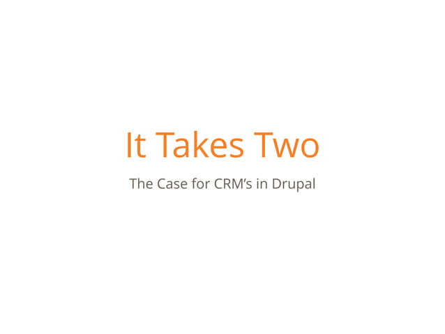 It Takes Two: The Case for CRM’s in Drupal | PDF | Technology & Computing