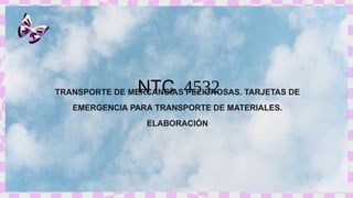 NTC 4532 TRANSPORTE DE MERCANCIAS PELIGROSAS.pptx