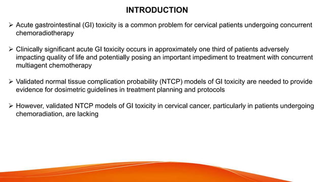 NTCP MODELLING OF ACUTE TOXICITY IN CARCINOMA CERVIX TREATED WITH CONCURRENT CHEMORADIATION | PPT
