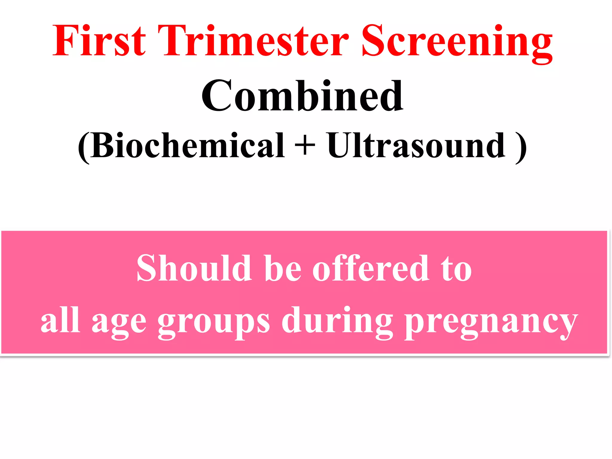 Antenatal Biochemical & ULTRASOUND SCREENING for FETAL CHROMOSOMAL ...