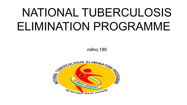 NTEP ( National TB elimination programme ) | PPTX