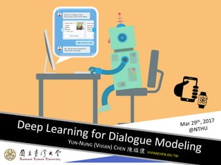 Deep Learning for Dialogue Modeling - NTHU | PPTX