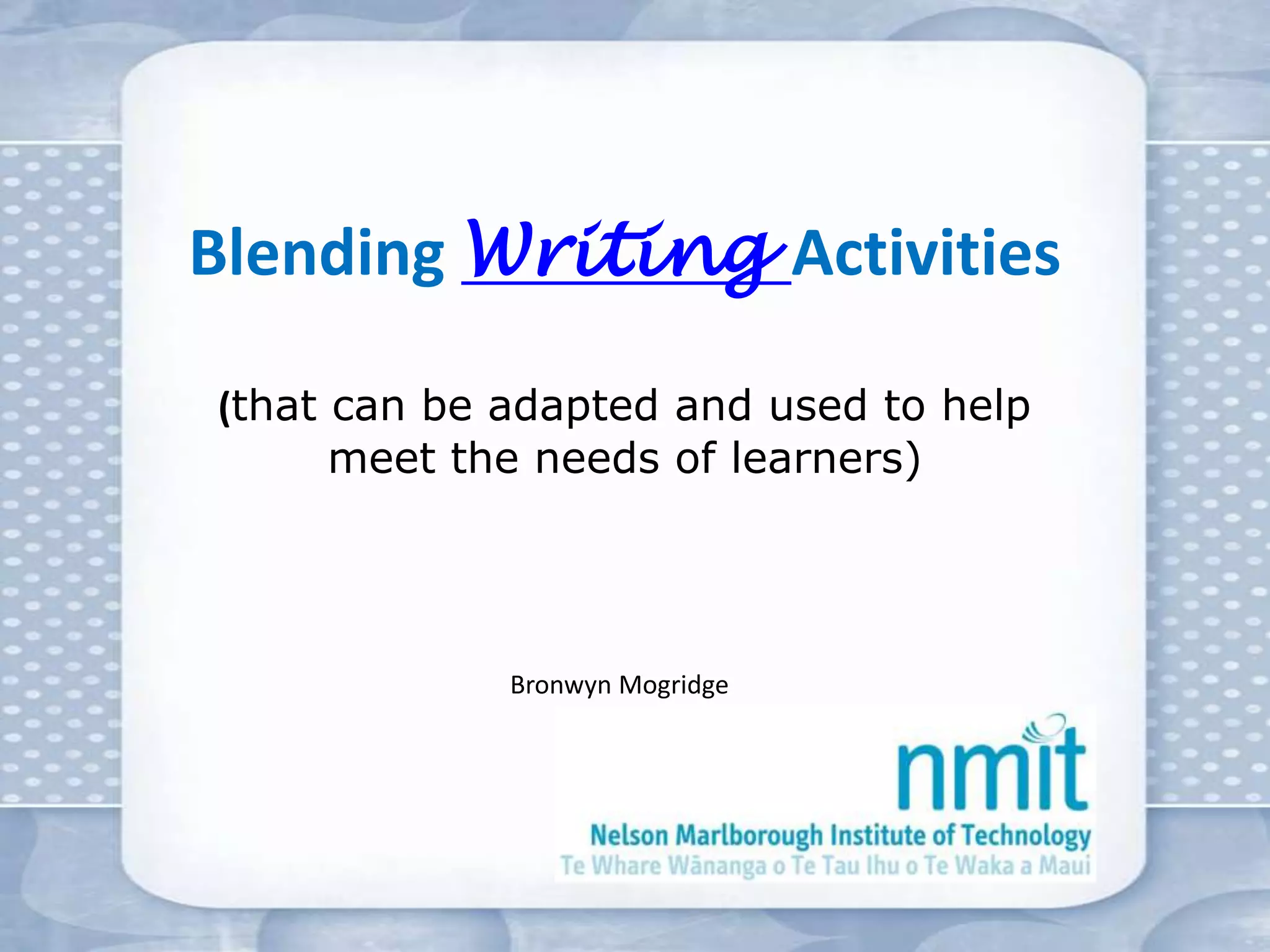 NTLT 2012 - Blended writing activities that can be adapted and used to ...