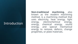 non traditional machining also known as the modern machining method. | PPT