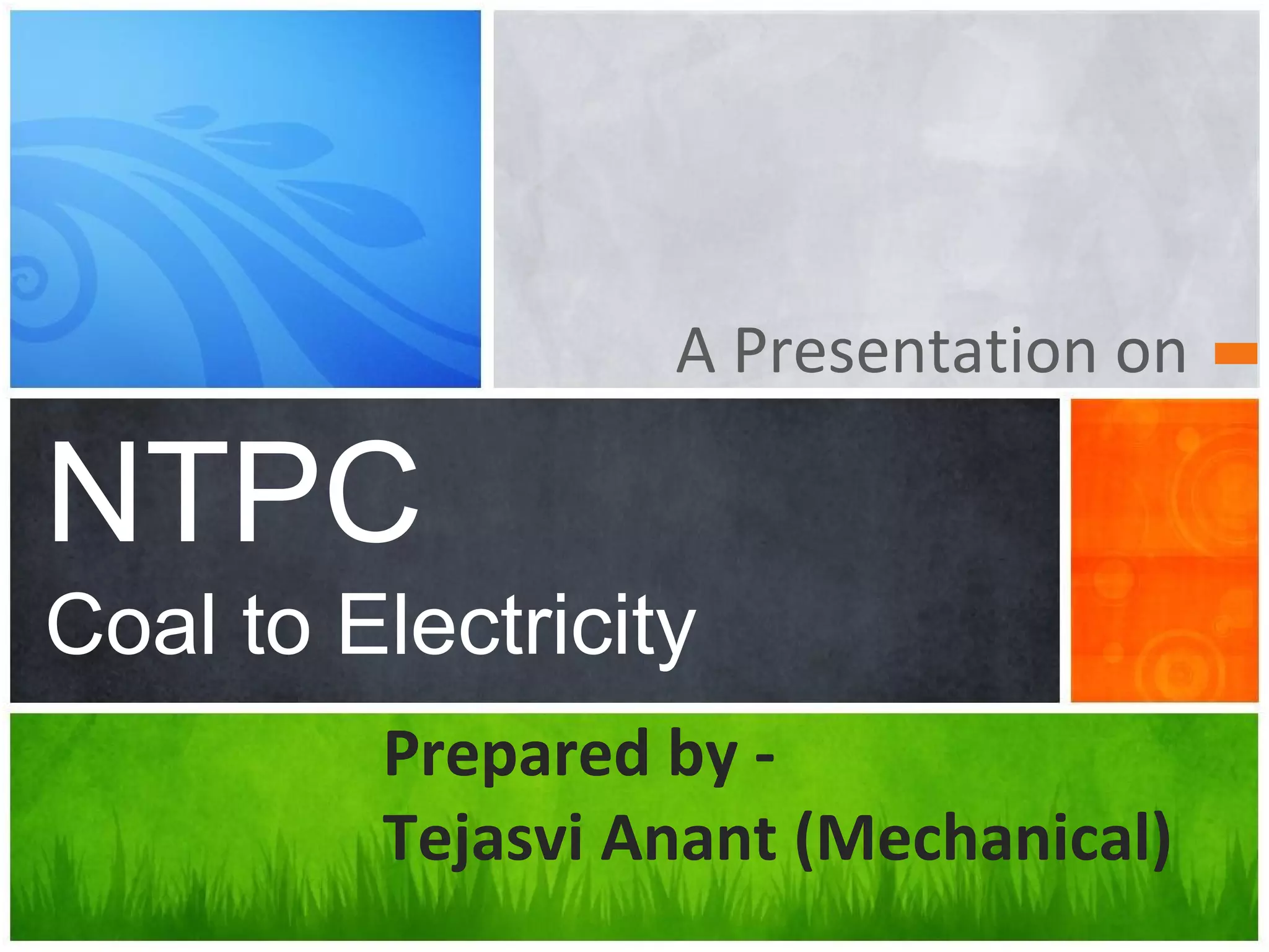 NTPC KORBA CHHATTISGARH coal to electricity by tejasvi anant (tan 90') | PPT