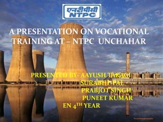 Ntpc unchahar summer or vocational training ppt | PPTX