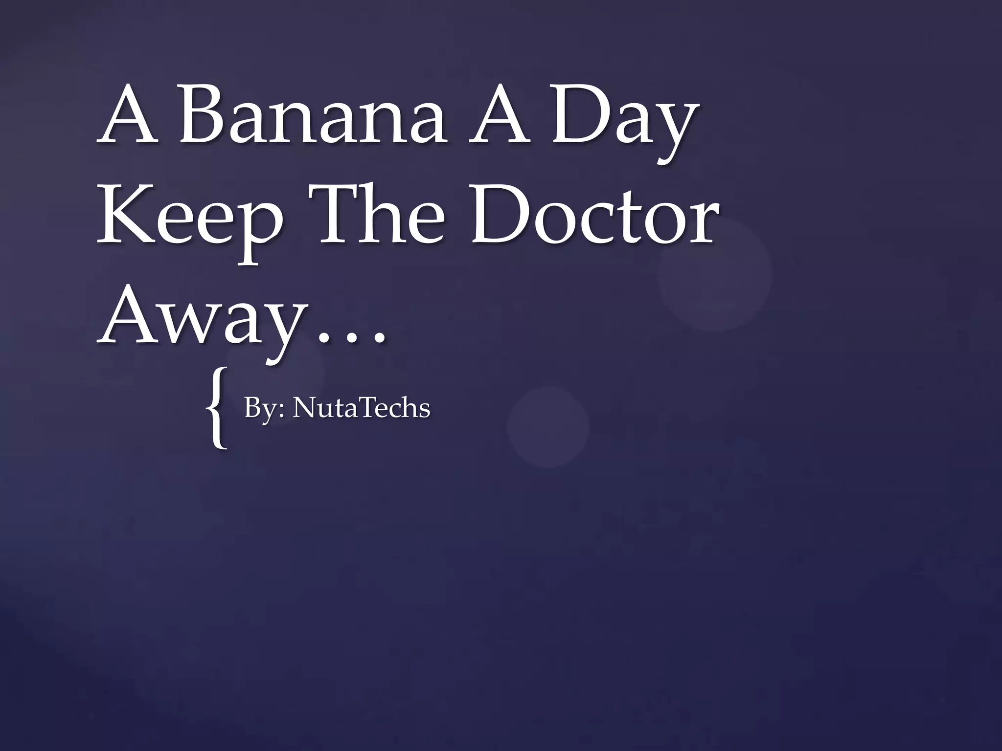 A Banana Keeps the Doctor Away! | PPTX
