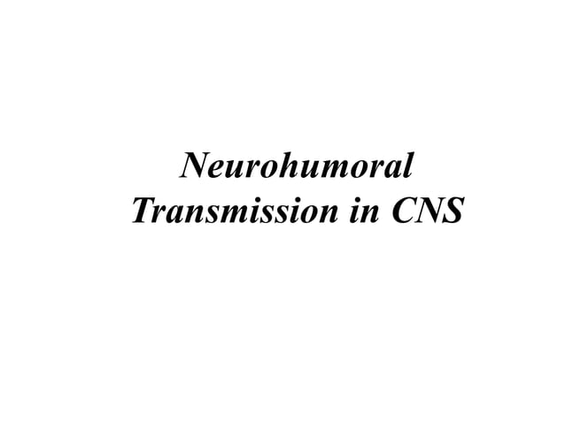 Neurohumoral Transmission in CNS | PPTX | Brain and Nervous System ...