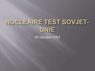 Nucleaire test sovjet unie | PPT