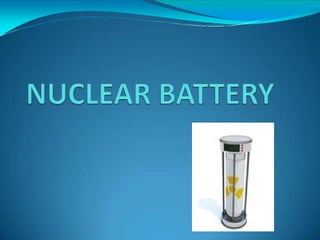 Nuclear battery-ppt | PPTX