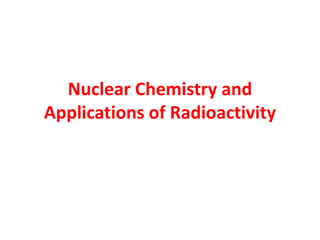 Nuclear-Chemistry-and-Applications-of-Radioactivity.pptx