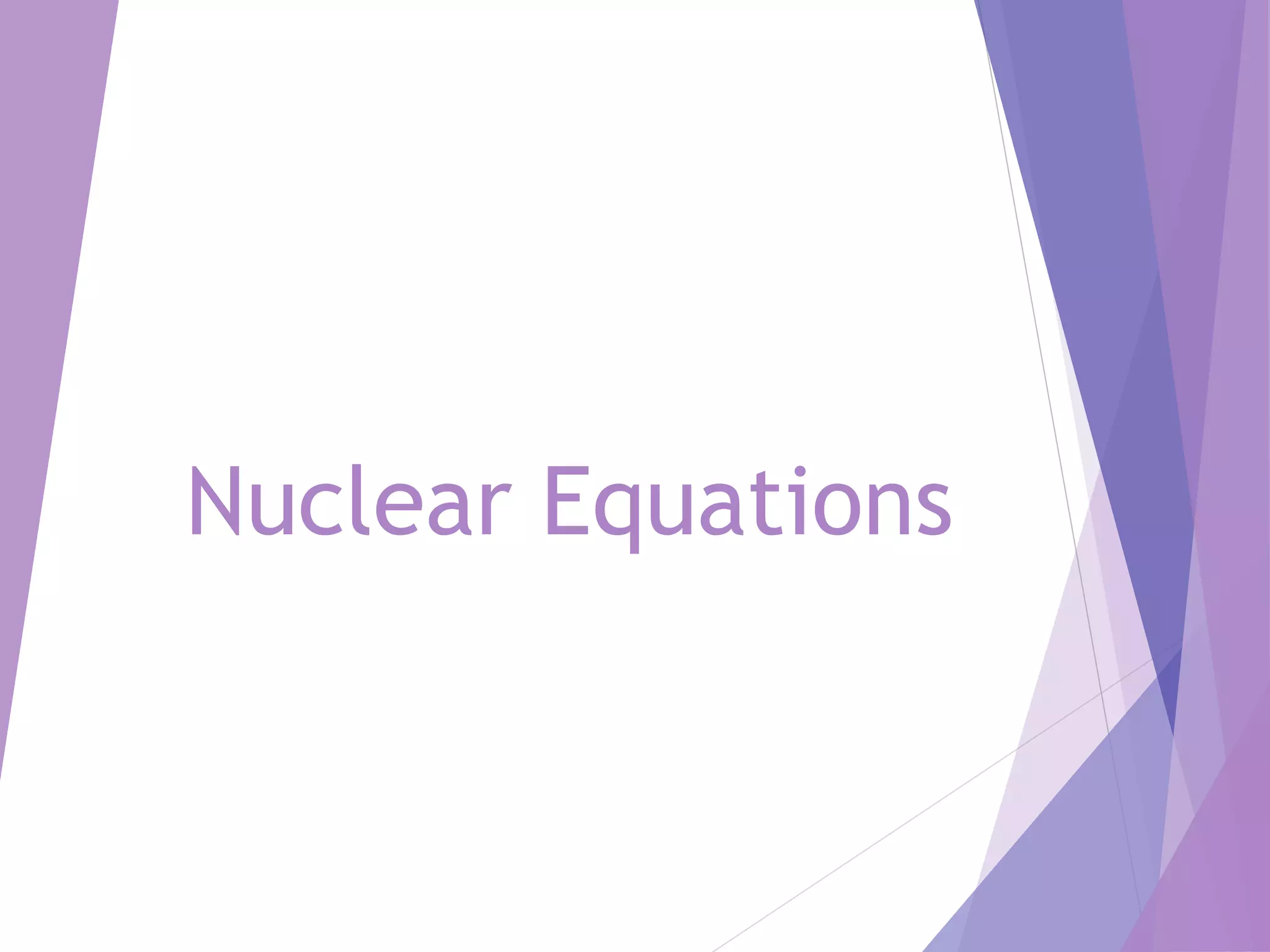 Nuclear equations | PPTX