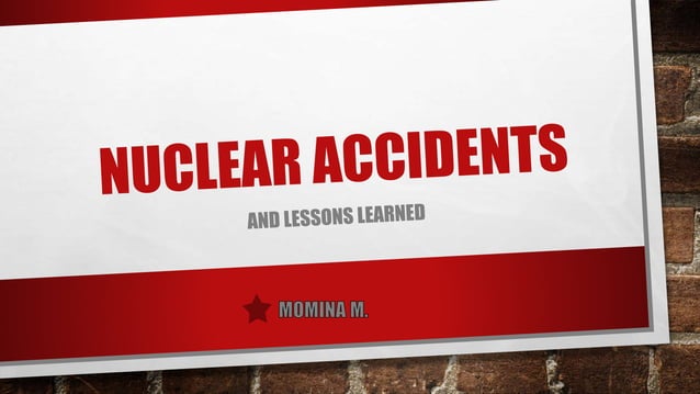 Nuclear Accidents and Lessons Learned | PPT