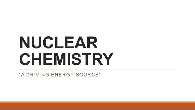 Nuclear chemistry | PPTX