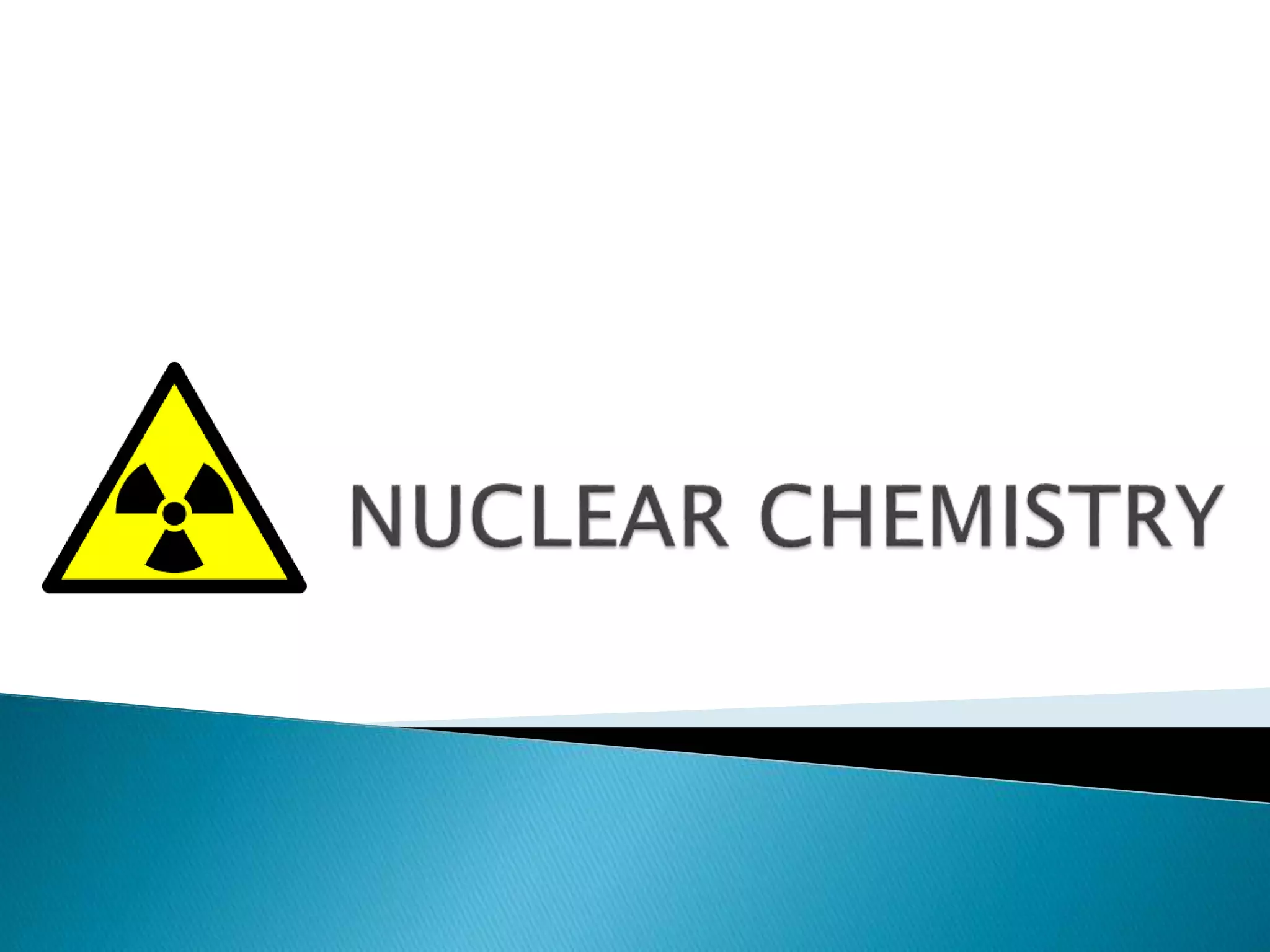 Nuclear chemistry of the particles | PPTX