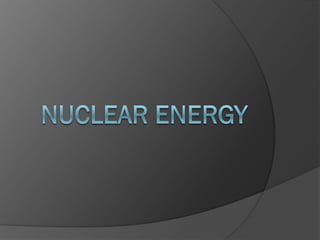 Nuclear energy | PPTX